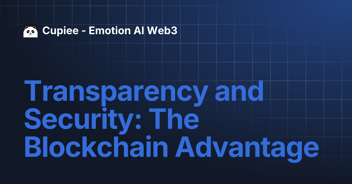 Transparency and Security: The Blockchain Advantage | Cupiee - Emotion ...